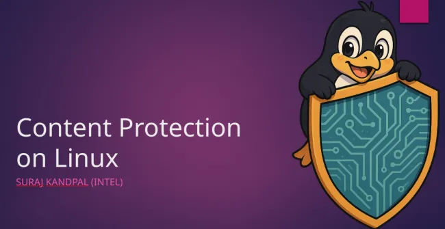 The Headaches Supporting Content Protection With Linux GPU Drivers ...
